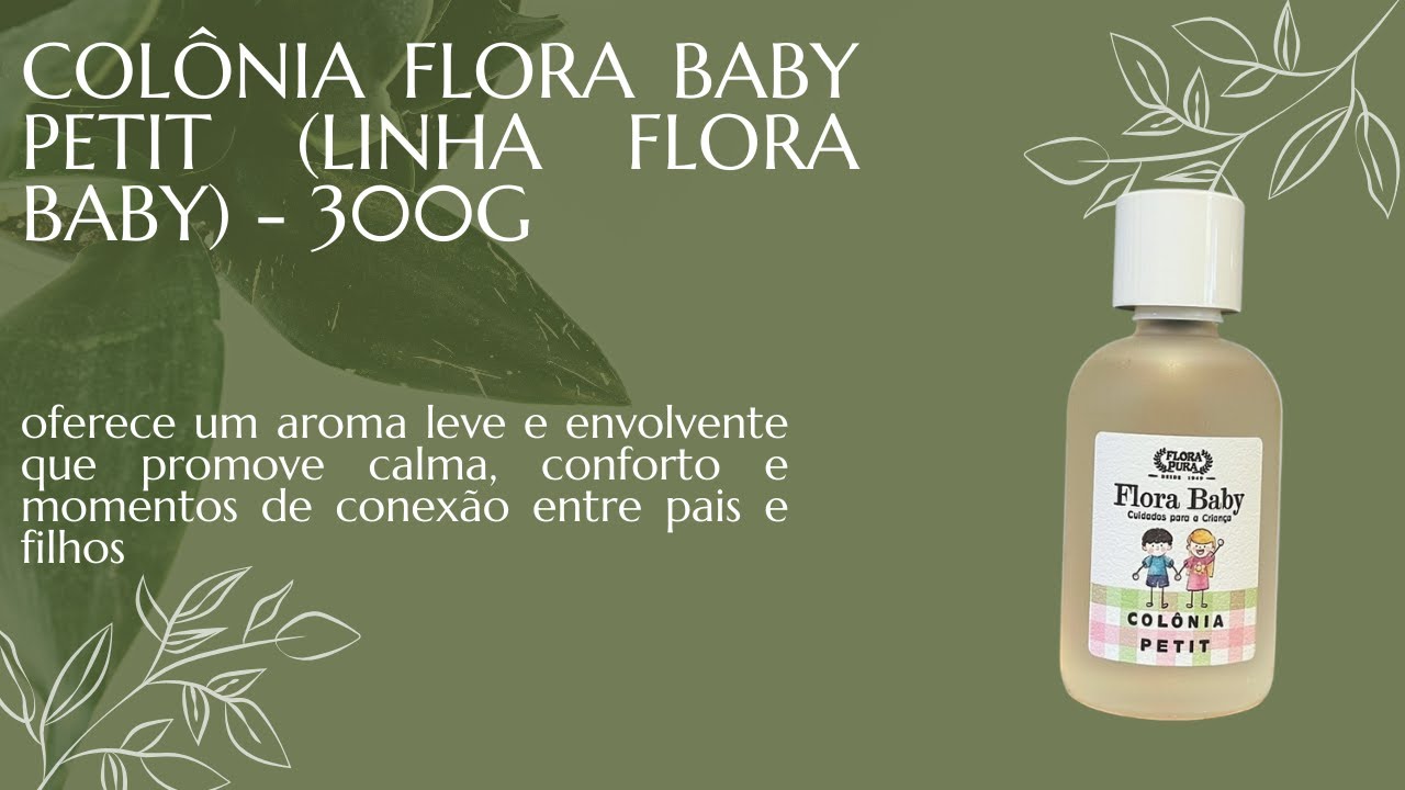 COLÔNIA FLORA BABY PETIT: PERFUME SUAVE PARA BEBÊS COM CUIDADO NATURAL ...