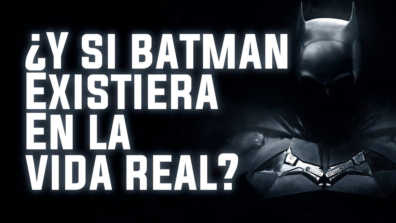 ¿Qué pasaría si BATMAN existiera en la VIDA REAL? - YouTube