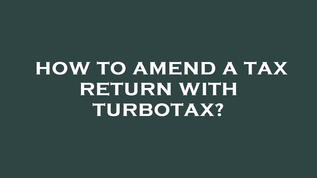 How To Amend A Tax Return With Turbotax YouTube how-to-amend-a-tax-return-with-turbotax-youtube