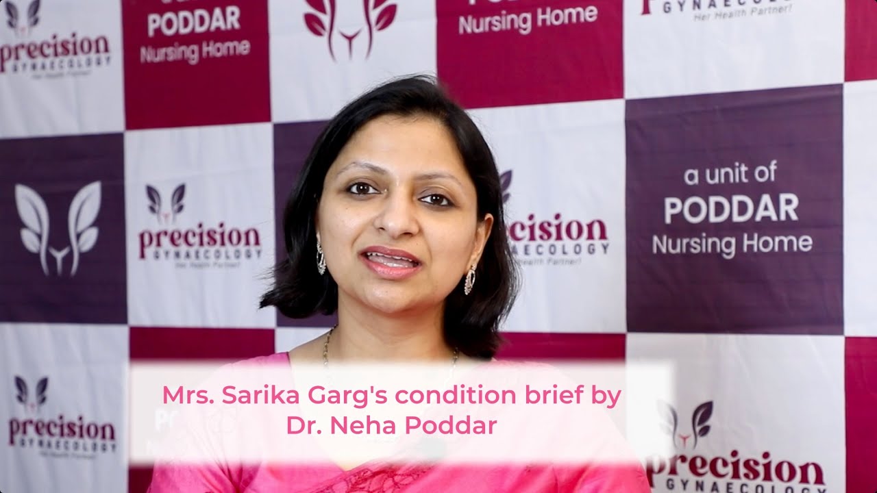 Dr. Neha Poddar Explains Mrs. Sarika Garg's Condition and Treatment Plan at Precision ...
