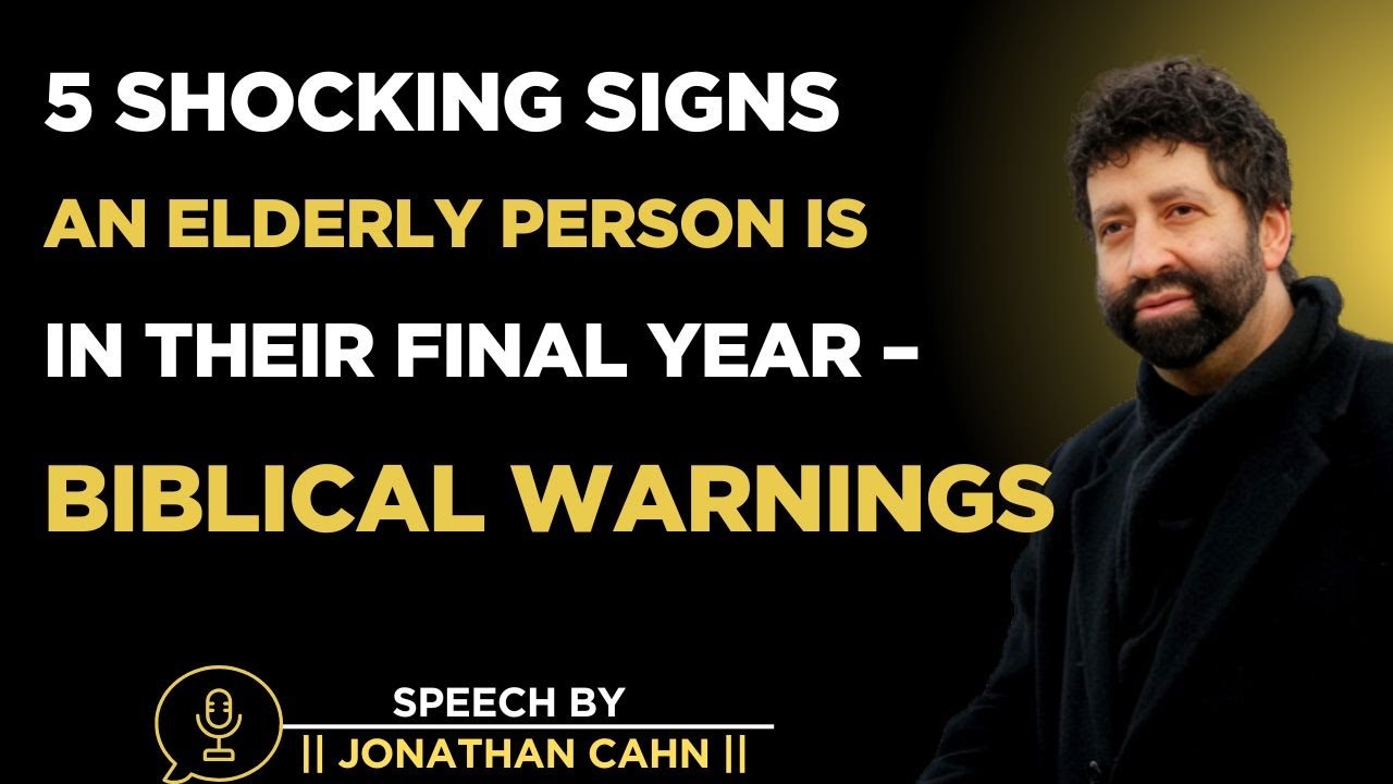 5 SHOCKING SIGNS AN ELDERLY PERSON IS IN THEIR FIN || JONATHAN CAHN ...