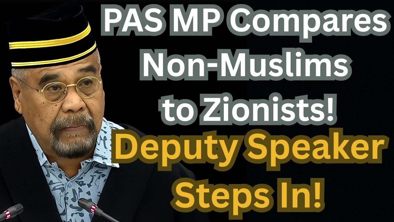 Outrage in Parliament! PAS MP Compares Non-Muslims to Zionists — Deputy ...