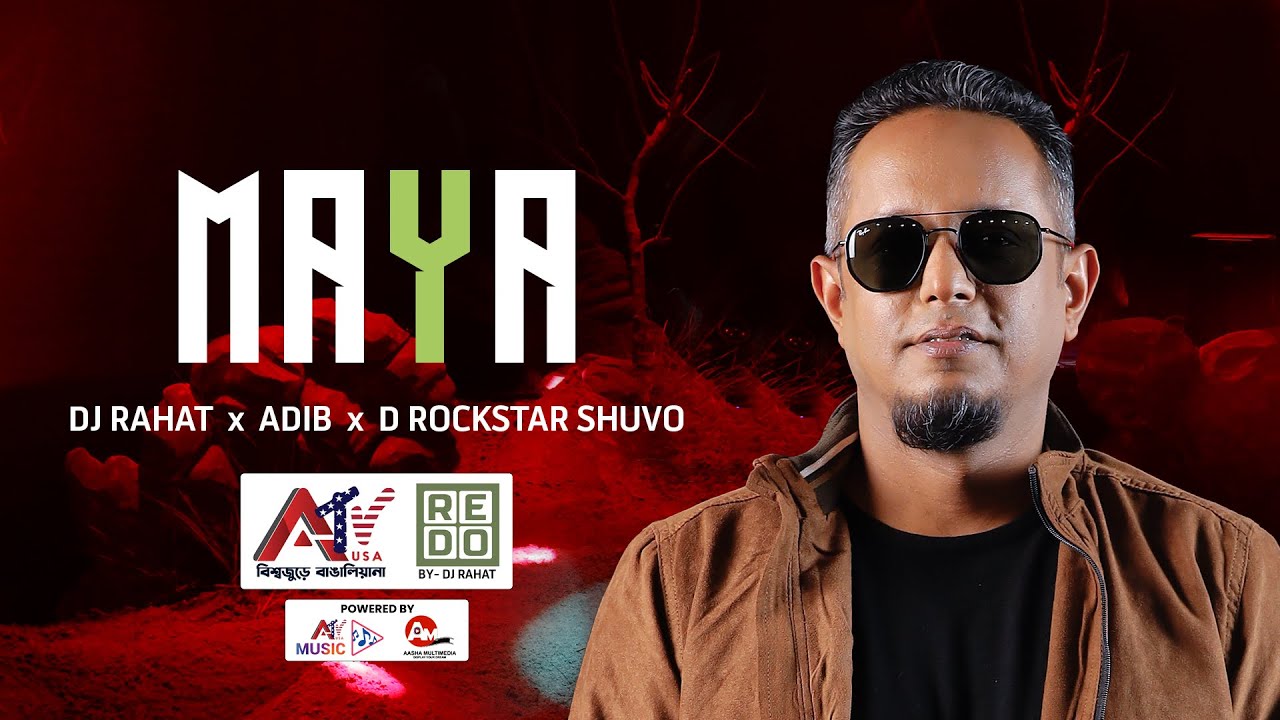 MAYA - মায়া | Full Song | DJ Rahat | D Rockstar Shuvo | Adib | REDO ...