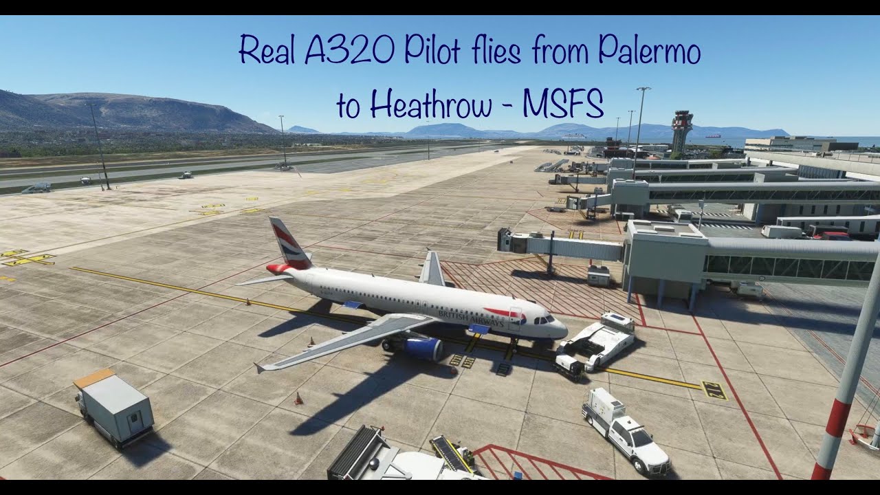 Real life A320 Pilot flies Palermo to London Heathrow - MSFS - YouTube