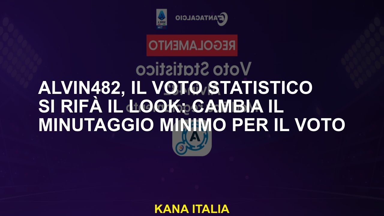 Alvin482, il voto statistico si rifà il look: cambia il minutaggio ...