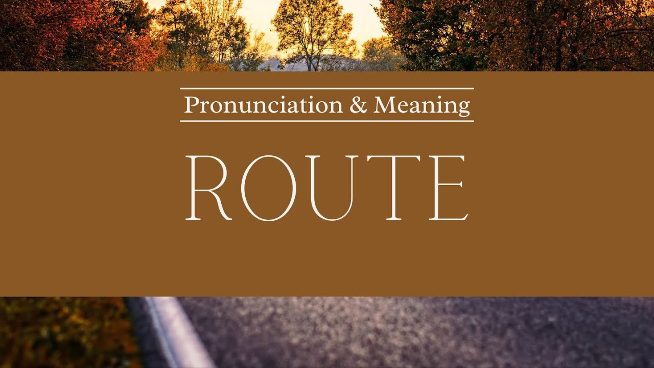 How to Pronounce: Route | British Pronunciation & Meaning - YouTube