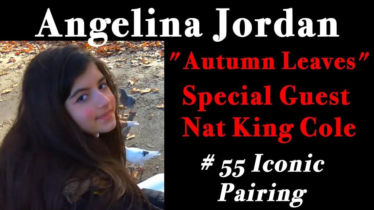# 55 "Autumn Leaves" Angelina Jordan and Special Guest Nat King Cole In ...