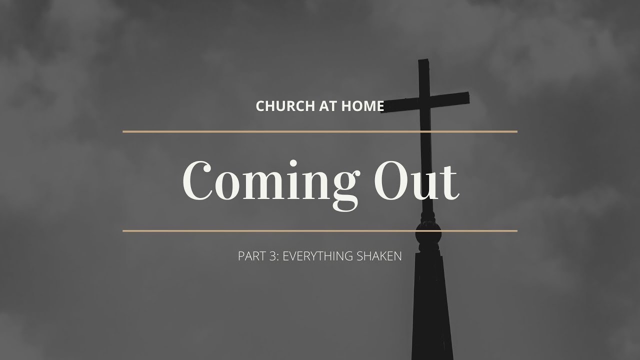 Coming Out Part 3: Everything Shaken - YouTube
