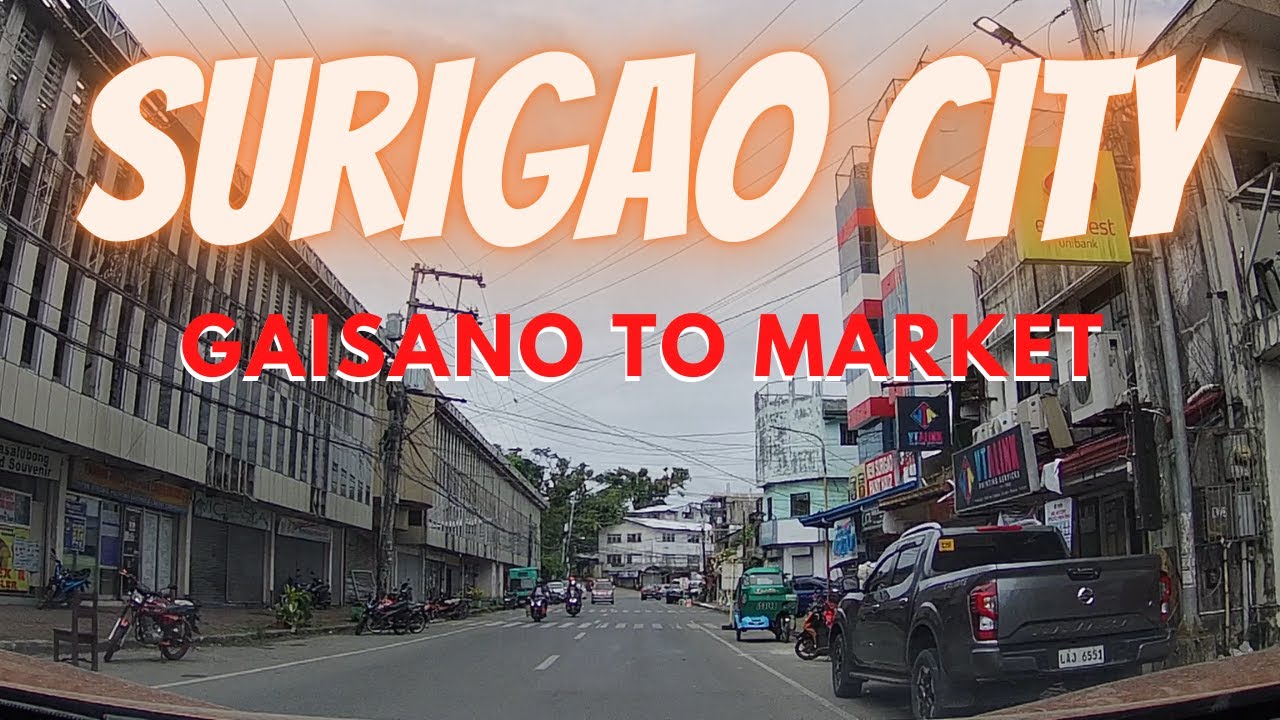 SURIGAO CITY GAISANO CAPITAL TO NEW PUBLIC MARKET VIA CENIZA HEIGHTS ...