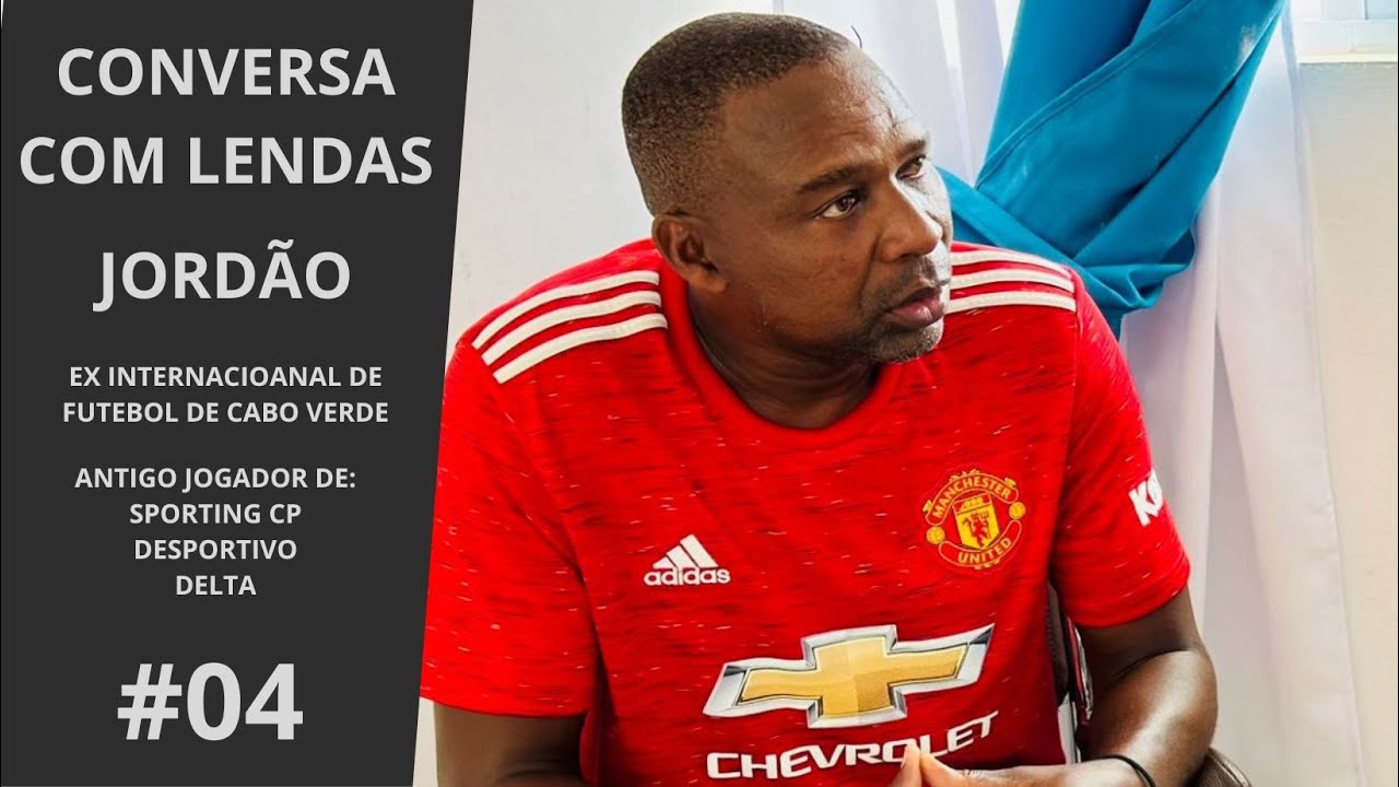 CONVERSA COM LENDAS#04: JORDÃO-EX CAPITÃO SPORTING PRAIA/INTERNACIONAL ...
