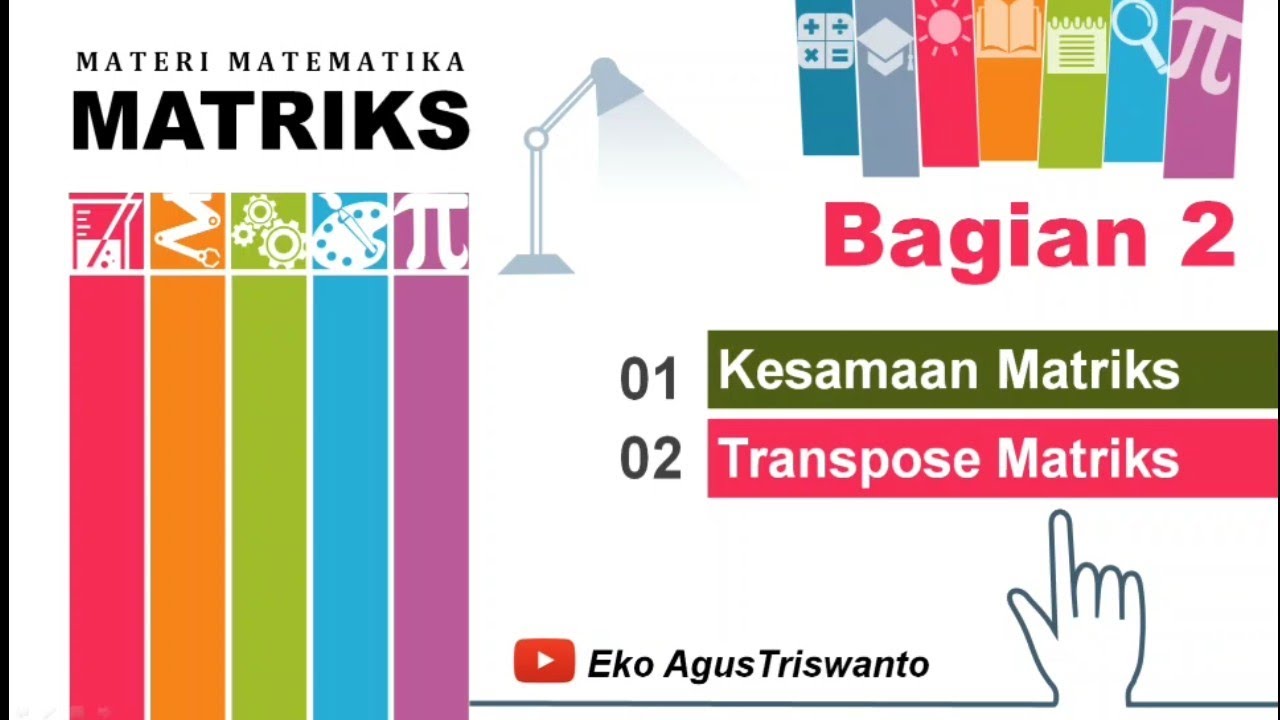 Materi Matriks Bag. 2 (Kesamaan & Transpose Matriks) - YouTube