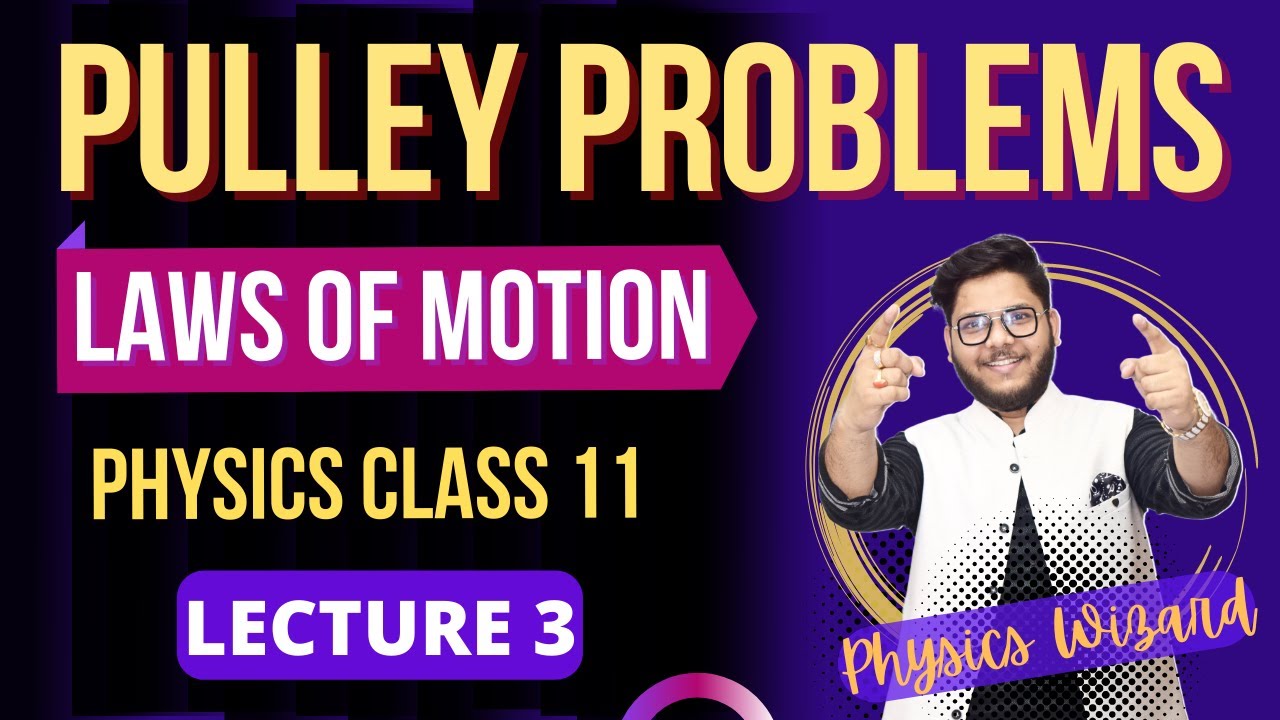 3. PULLEY PROBLEMS & TRICKS 🔥 LAWS OF MOTION CLASS 11 🔥 SHAILENDRA ...
