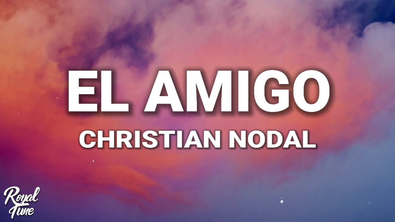 Christian Nodal - El Amigo (Lyrics/Letra) - YouTube