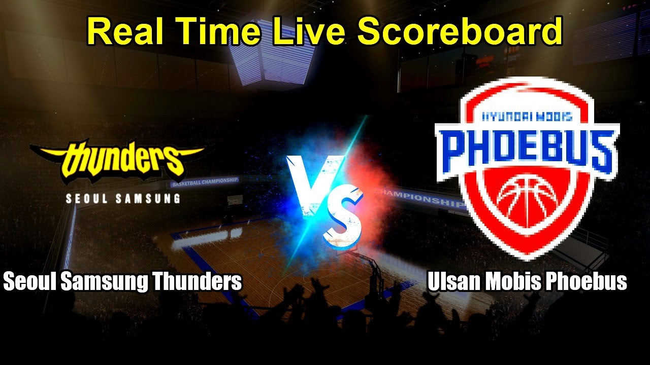 Seoul Samsung Thunders vs Ulsan Mobis Phoebus Live Score - South Korea ...