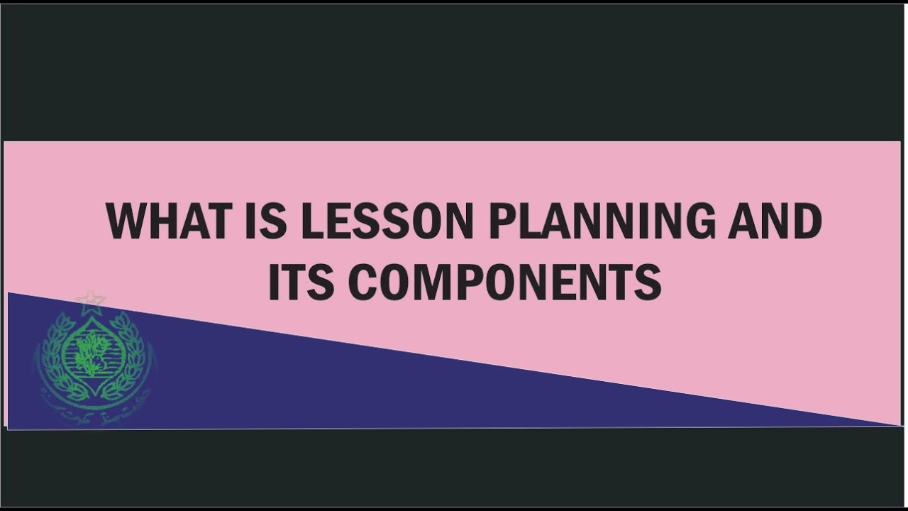 Understanding Lesson Planning Importance Of Lesson Plan Components Of Lesson Plan DAY 07 understanding-lesson-planning-importance-of-lesson-plan-components-of-lesson-plan-day-07