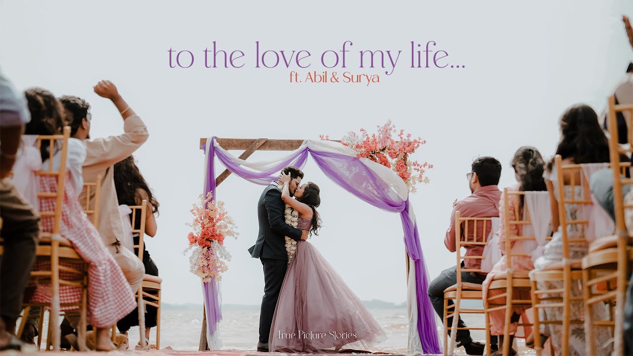 To the Love of My Life l True Picture Stories l 4k l Wedding Film - YouTube
