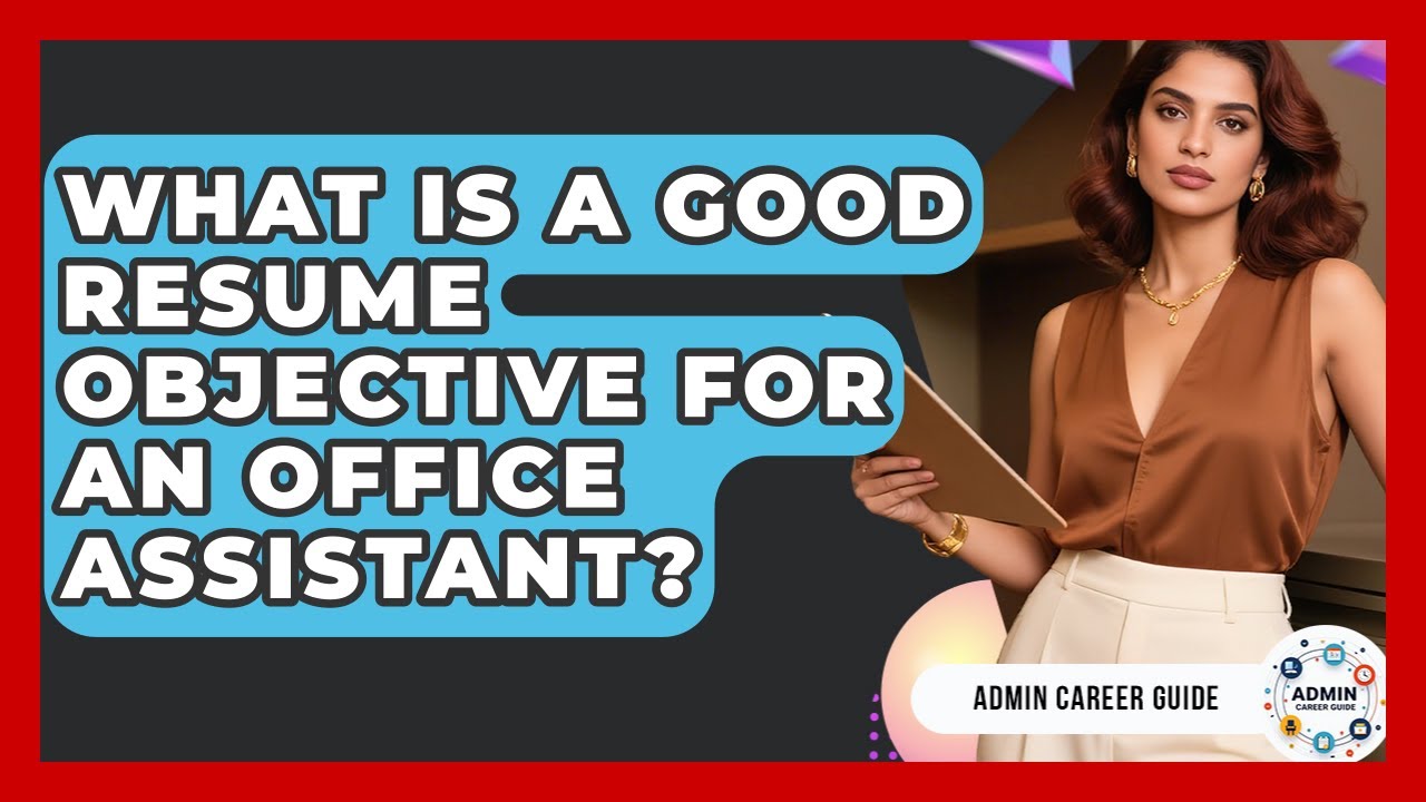 What Is A Good Resume Objective For An Office Assistant? - Admin Career ...