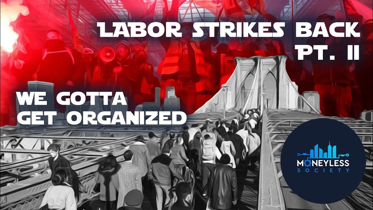 Labor Strikes Back (PART 2) How We Organize ft The General Strike U.S ...