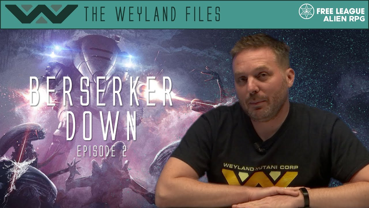 Alien RPG - Berserker Down Episode 2 (The Weyland Files) - YouTube
