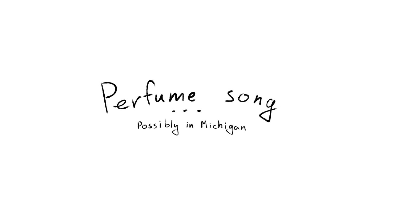 Perfume song | Possibly in Michigan - YouTube