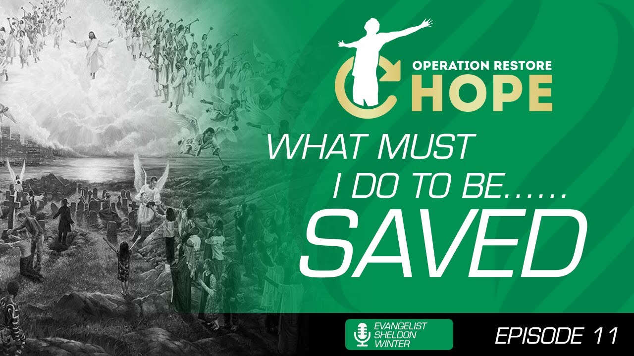 Operation Restore Hope || What Must I do to BE SAVED || Ep. 11 ...