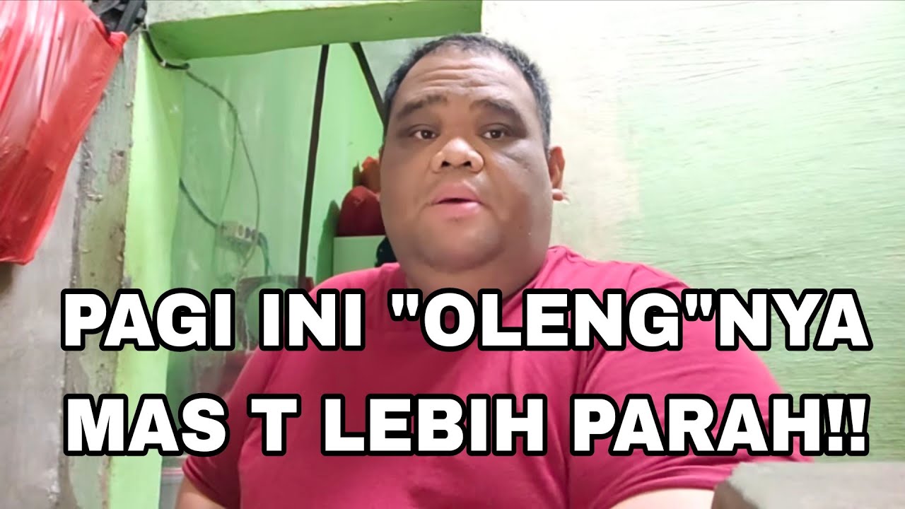 PAGI INI "OLENG"NYA MAS T LEBIH PARAH... - YouTube
