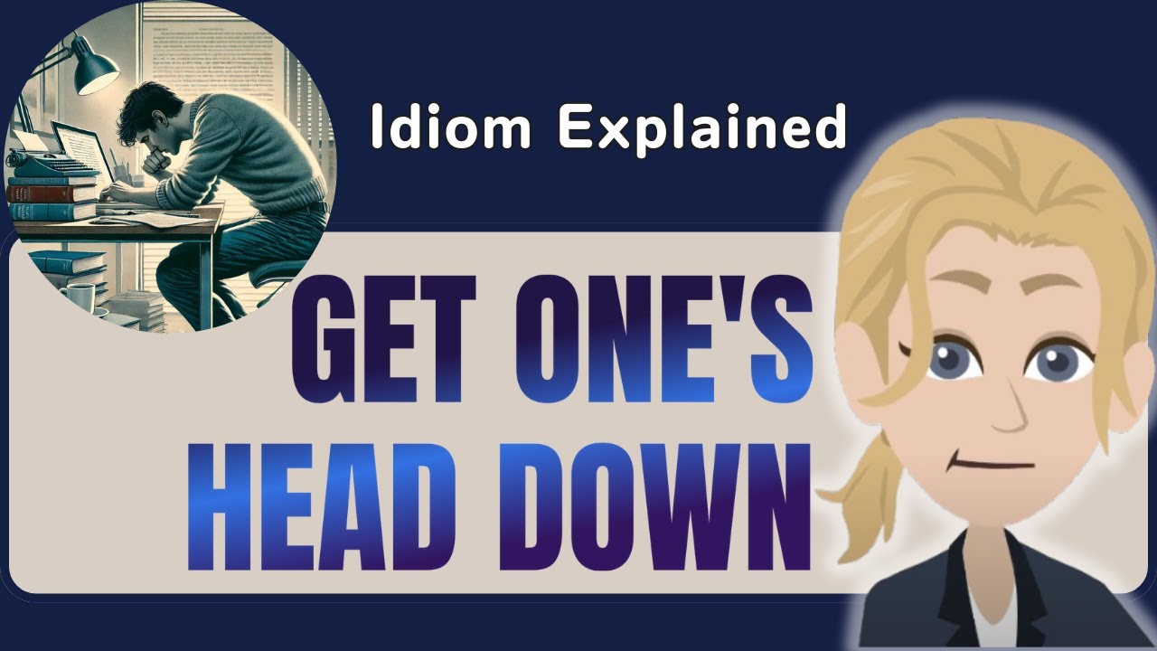 'Get One's Head Down' Explained in Detail | English Idiom Lesson - YouTube