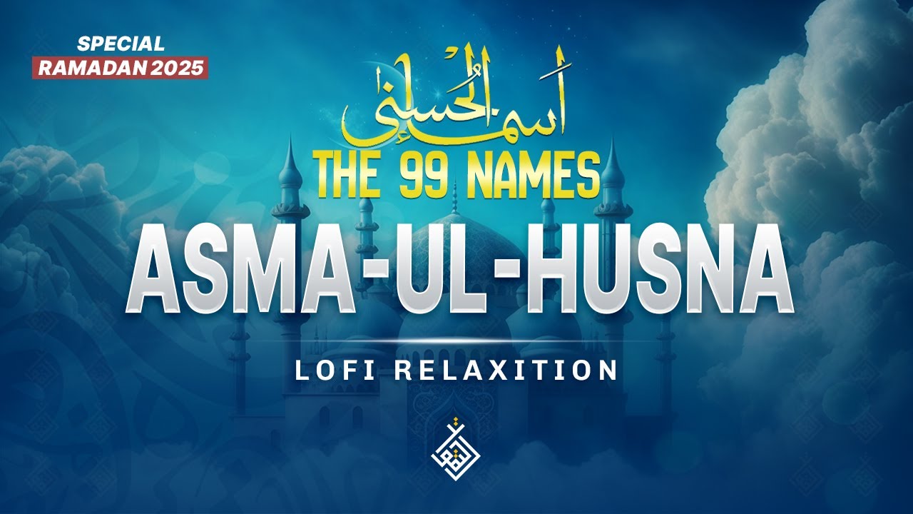 Ramadan 2025 | Relaxing heart touching Of Asma-ul-Husna (The 99 Names) | Al-Taqwa TV - YouTube