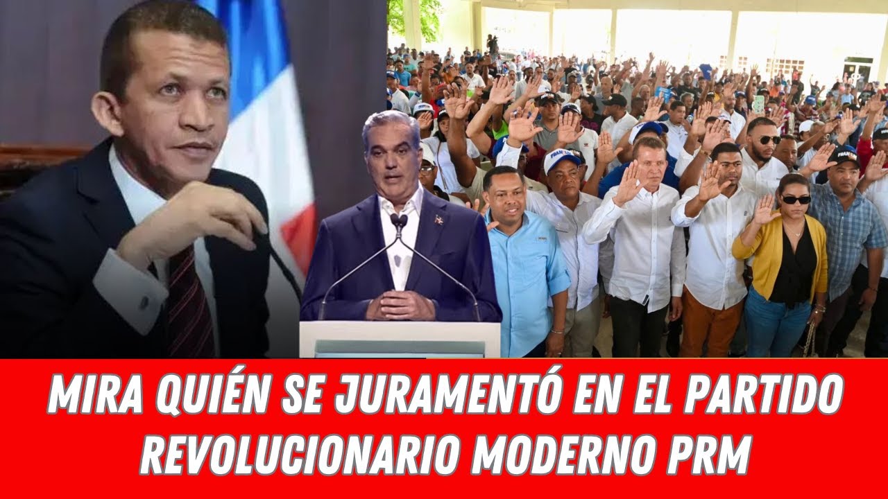 MIRA QUIÉN SE JURAMENTÓ EN EL PARTIDO REVOLUCIONARIO MODERNO PRM - YouTube