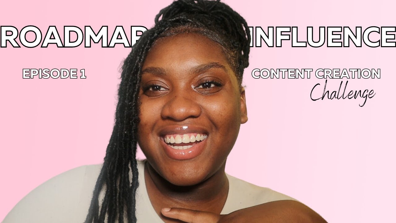 roadmap to influence: CONTENT CREATION CHALLENGE Episode 1, - YouTube