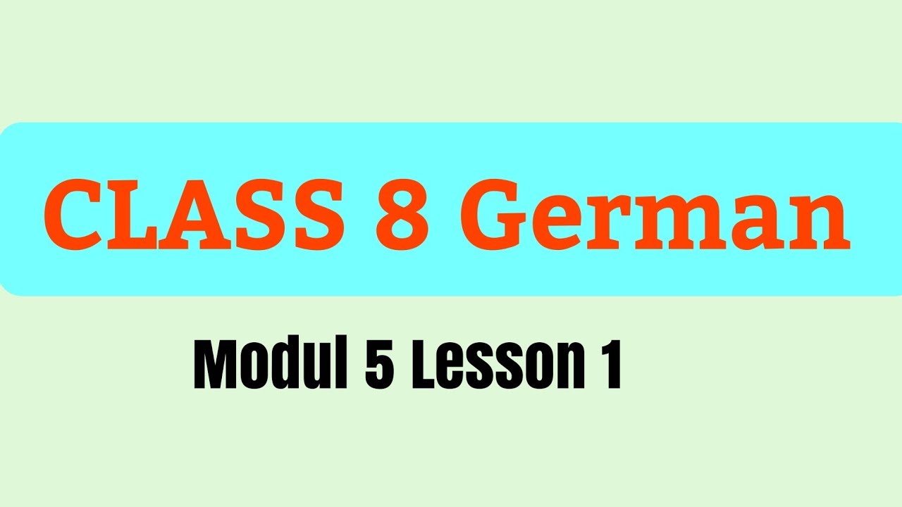 CLASS 8 GERMAN| MODUL 5 LESSON 1| 2022 - YouTube