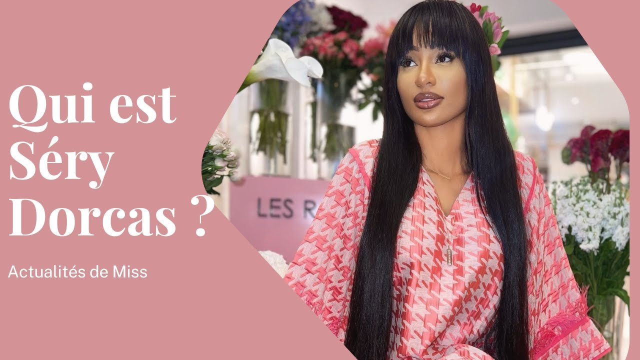 Qui est Séry Dorcas ? [Actualité de Miss] - YouTube