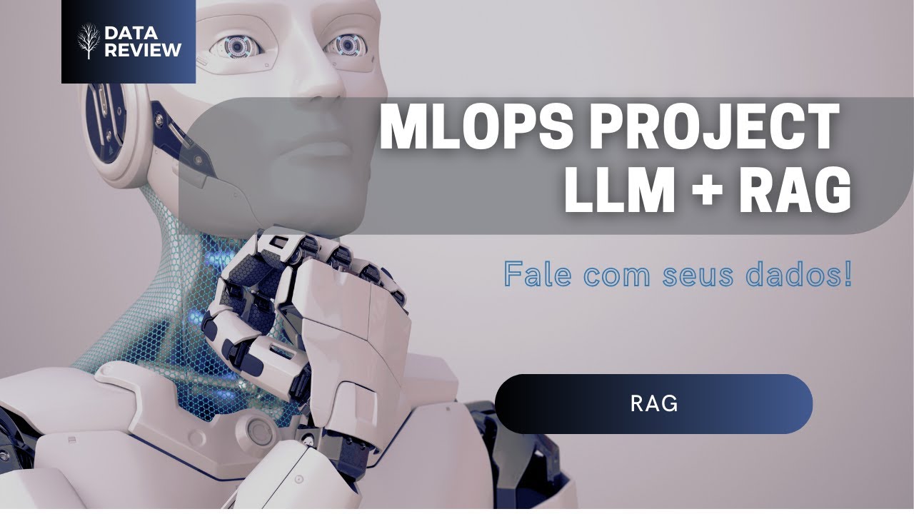6 - Projeto MLOps v1 - LLM + RAG - RAG na Prática Parte 2 - YouTube