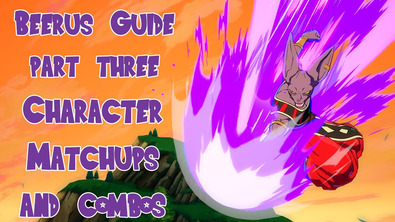 Dragon Ball Fighterz - Beerus Guide Part 3: Matchups and combos - YouTube