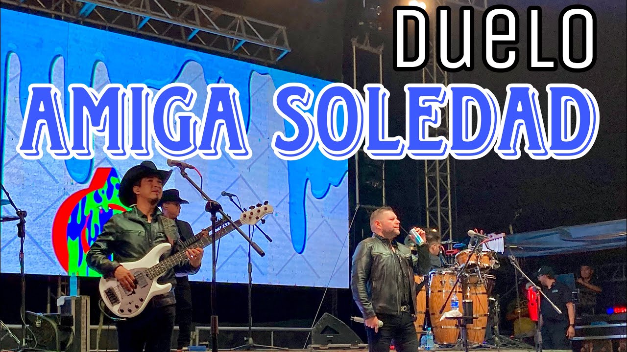 🎵Amiga Soledad - Duelo - Expo Feria Tantoyuca 2023 🤩🥳🎡 - YouTube
