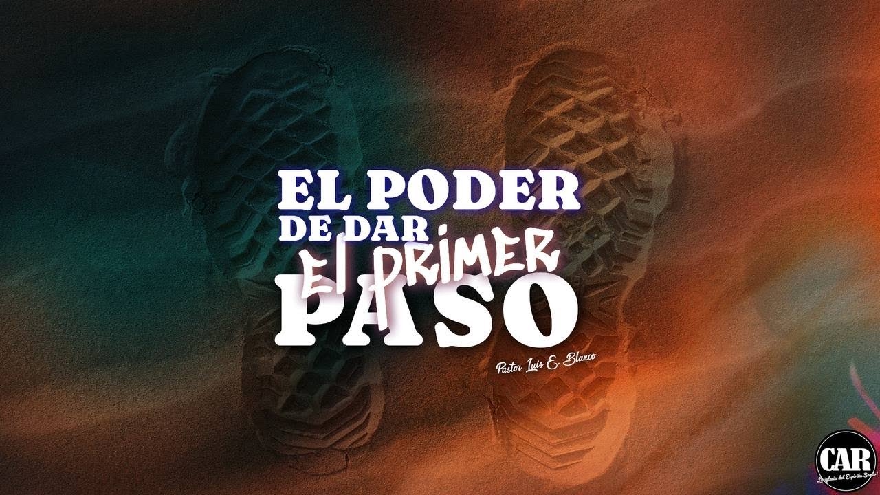 🔴 EL PODER DE DAR EL PRIMER PASO | Pastor Luis E. Blanco - YouTube