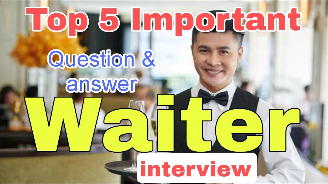 Top 5 Important Questions & Answer for Waiter Interview | Waiter ...