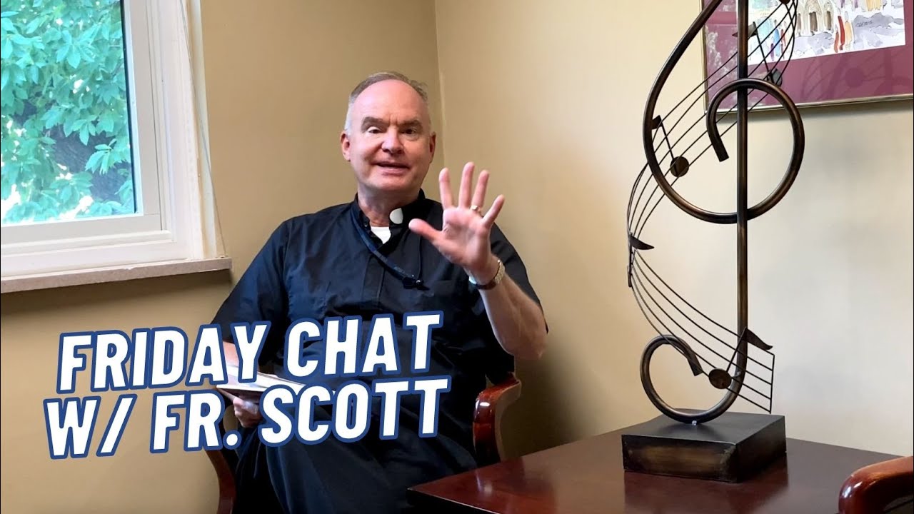 Friday Chat w/ Fr. Scott 7-8-22 - YouTube