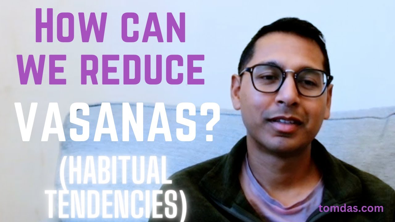 Dealing with Vasanas and Samskaras? (Habitual Tendencies) | Be Still ...