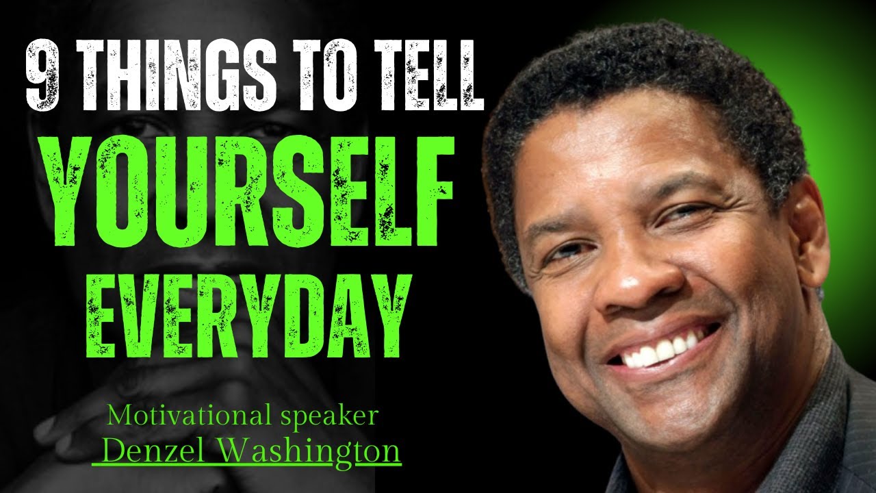 9 Things To Tell Yourself Everyday||Best Motivation Speech Denzel Washington - YouTube