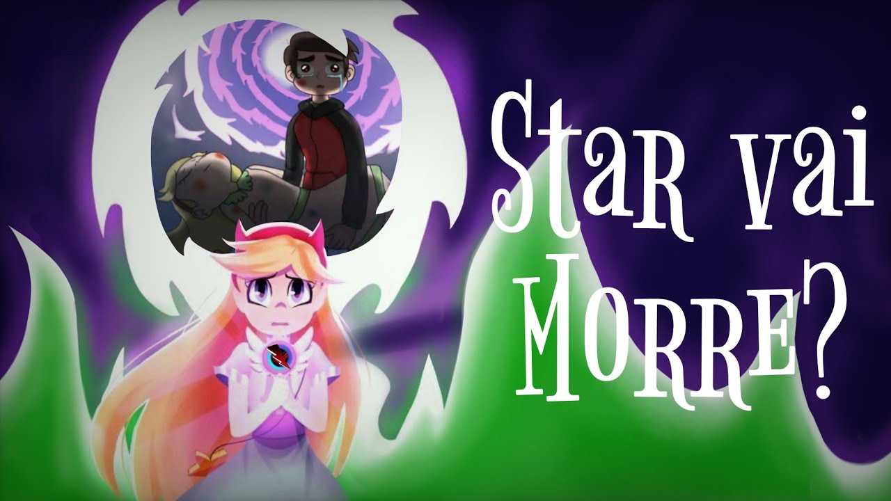 Star vs as Forças do Destino || Star vai m0rrer? É o "Fim"!? - YouTube