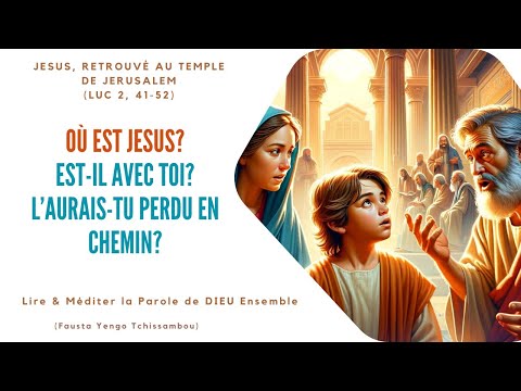 Où est Jésus (Luc 2, 41-52)? | @fausta_yengo_tchissambou |