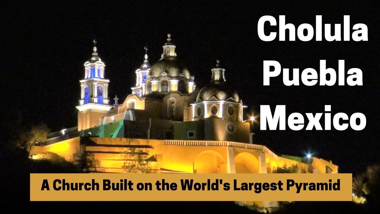 Cholula, Puebla: Church On Top of the World's Largest Pyramid - YouTube