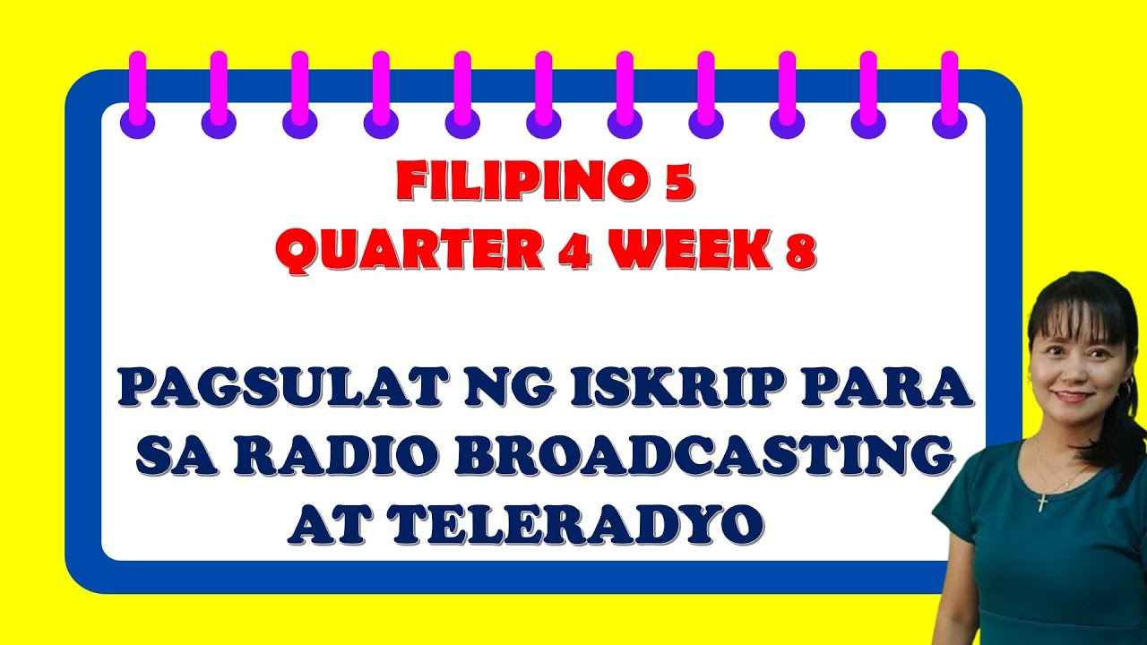 FILIPINO5 Q4 W8 Pagsulat ng Iskrip para sa Radio Broadcasting at ...