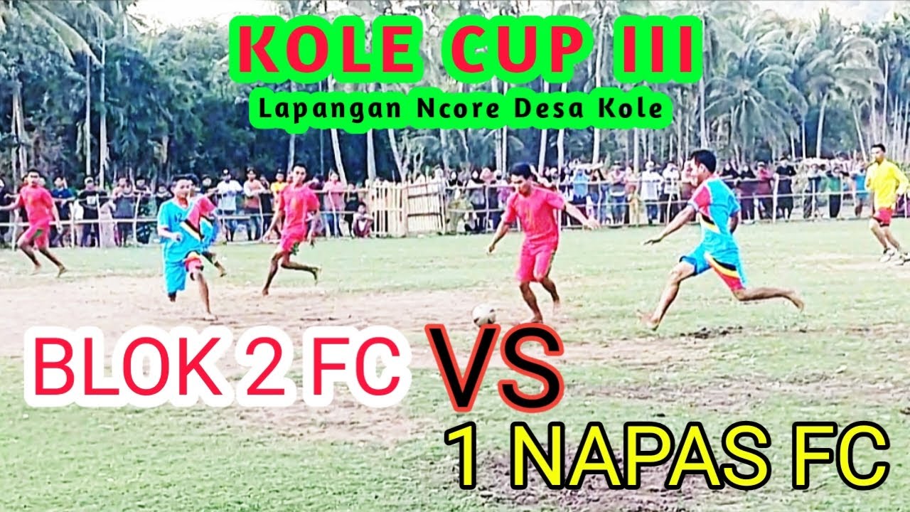 Bola Mini Blok 2 Fc Vs 1 Napas FC || Kole Cup III - YouTube
