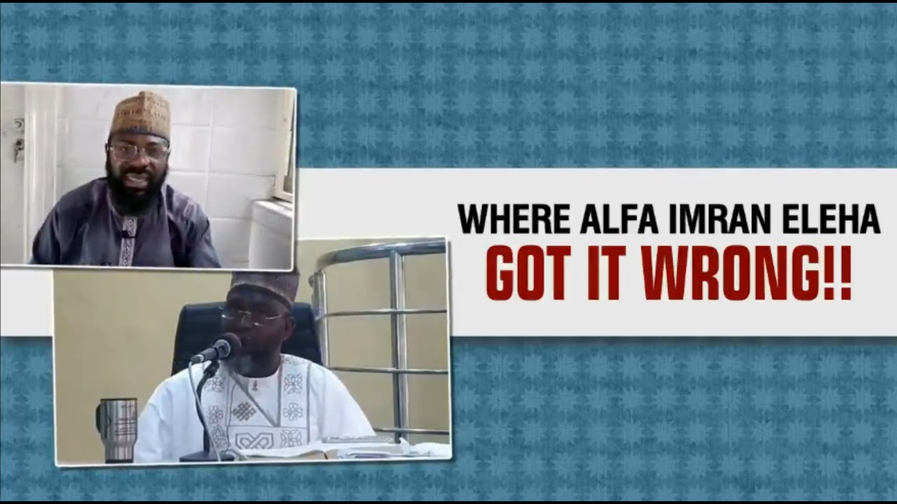 WHERE ALFA IMRAN ELEHA GOT IT WRONG!! || SHEIKH KAMAL IBRAHIM - YouTube