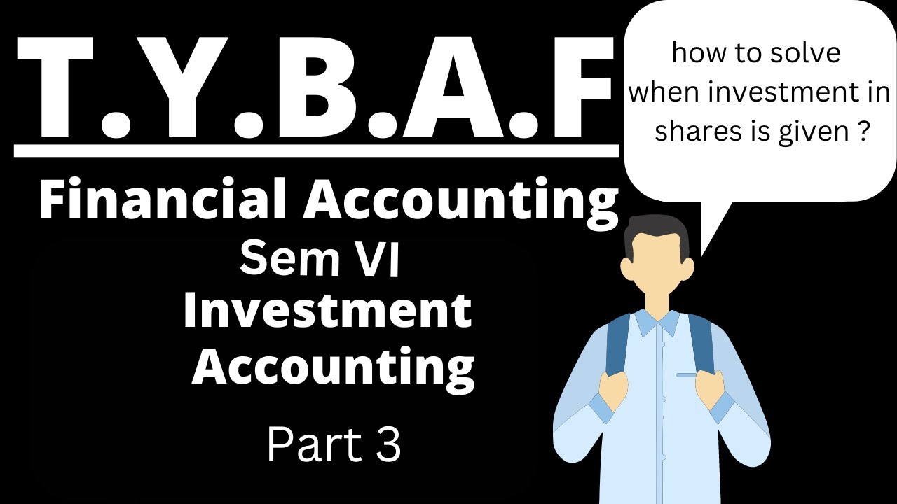 TYBAF | Financial Accounting | Semester 6 | Investment Accounting Part ...