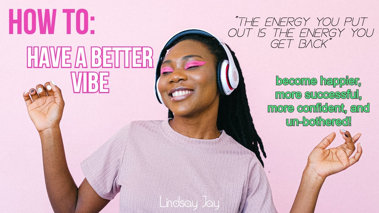 How to Have a Better VIBE!! - YouTube