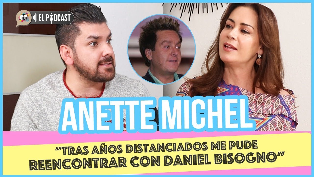 Anette Michel -Tras años distanciados me pude reencontrar con Daniel ...