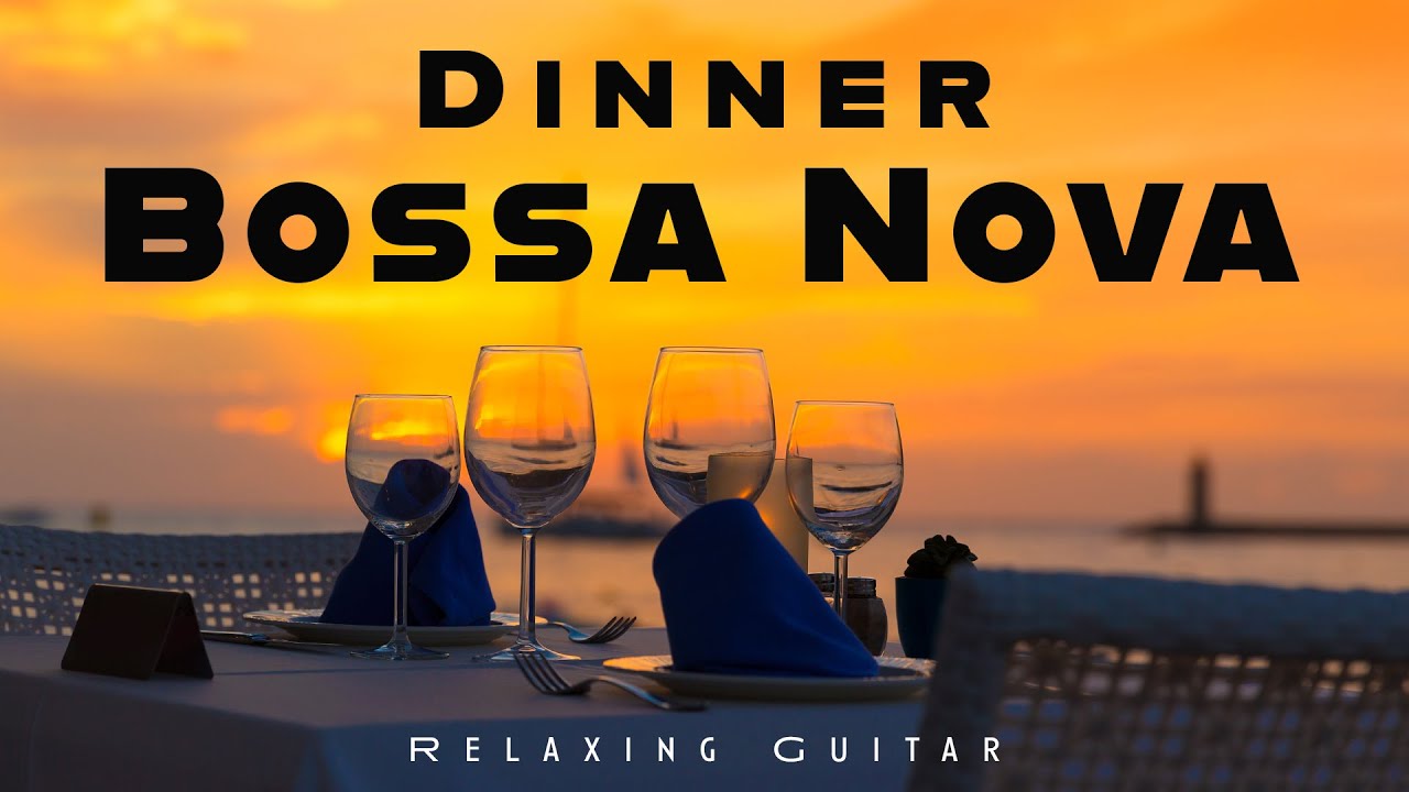 Dinner Bossa Nova | Relaxing Guitar | Lounge Music - YouTube